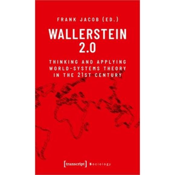 Frank Jacob | Other | Wallerstein 2 Thinking And Applying Worldsystems ...